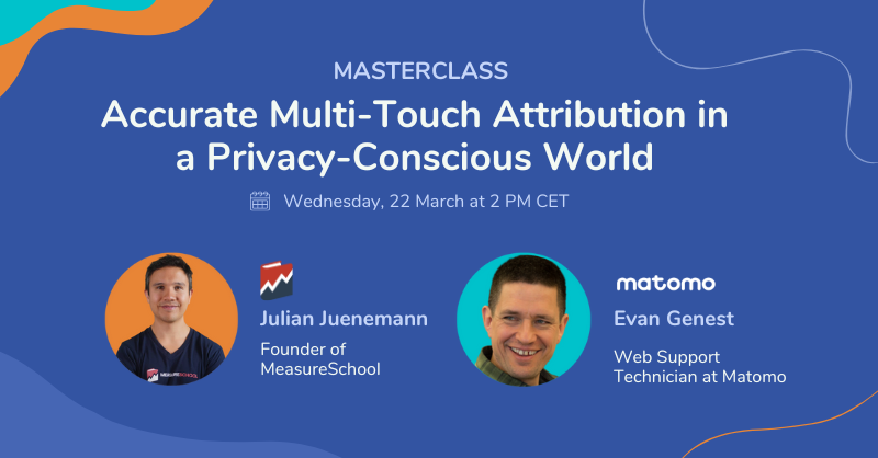 Masterclass: Accurate Multi-Touch Attribution in a Privacy-Conscious World - Analytics Platform ...